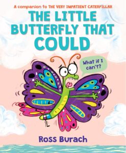 the little butterfly that could (a very impatient caterpillar book)