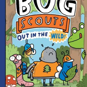 Out in the Wild!: A Graphix Chapters Book (Bug Scouts #1)