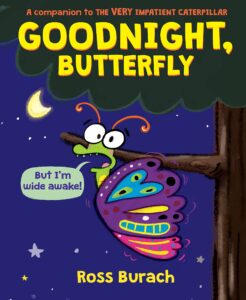 goodnight, butterfly (a very impatient caterpillar book)