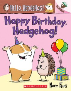 happy birthday, hedgehog!: an acorn book (hello, hedgehog! #6)