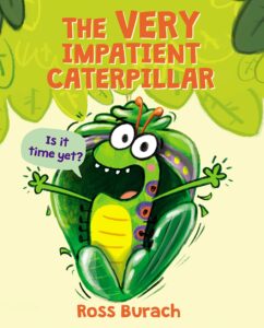 the very impatient caterpillar (a very impatient caterpillar book)