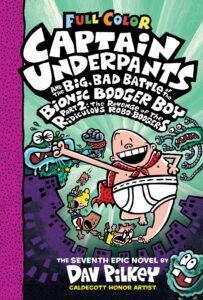 captain underpants and the big, bad battle of the bionic booger boy, part 2: the revenge of the ridiculous robo-boogers: color edition (captain underpants #7): color edition