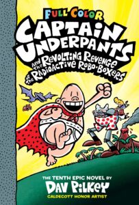 captain underpants and the revolting revenge of the radioactive robo-boxers: color edition