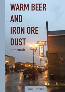 warm beer and iron ore dust: a memoir