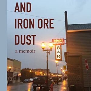 Warm Beer and Iron Ore Dust: A Memoir