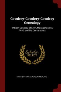 cowdrey-cowdery-cowdray genealogy: william cowdrey of lynn, massachusetts, 1630, and his descendants