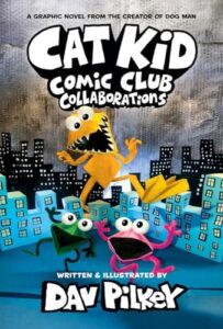 cat kid comic club: collaborations: a graphic novel (cat kid comic club #4): from the creator of dog man