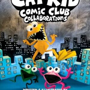 Cat Kid Comic Club: Collaborations: A Graphic Novel (Cat Kid Comic Club #4): From the Creator of Dog Man