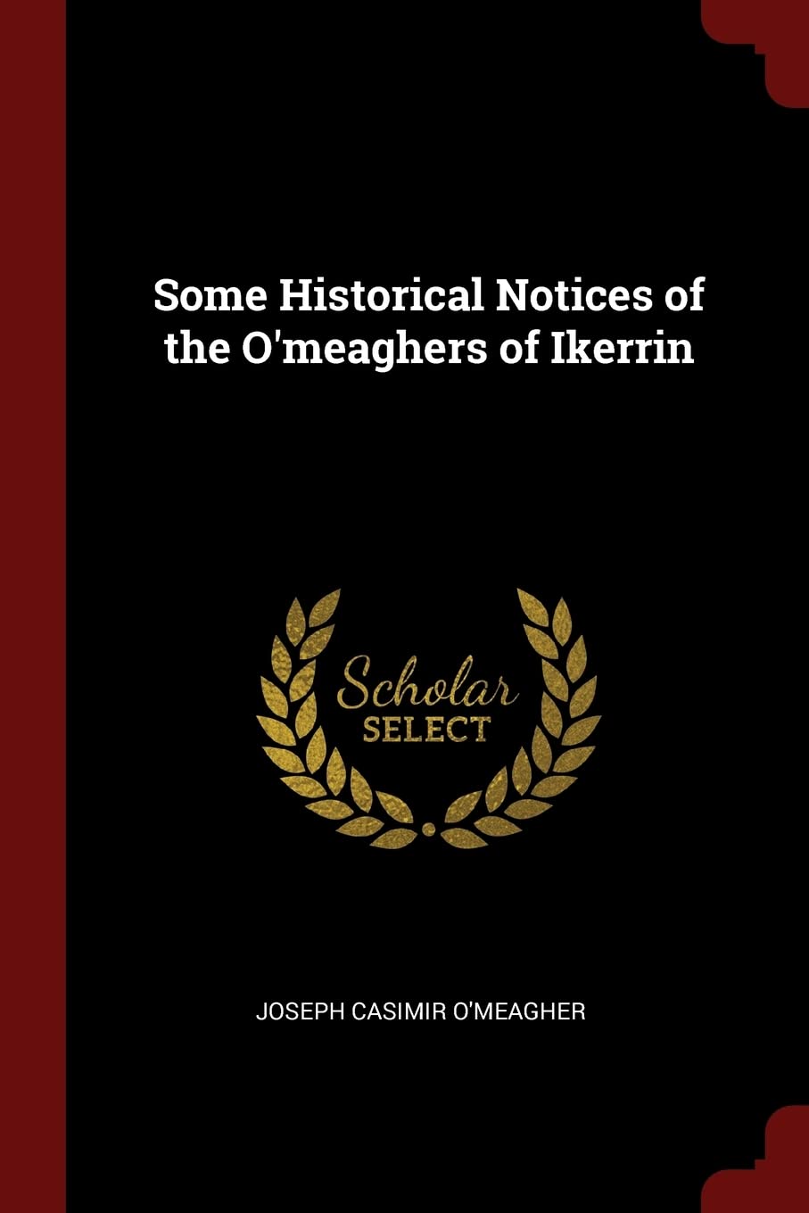 Some Historical Notices of the O'meaghers of Ikerrin