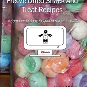 Freeze Dried Snack And Treat Recipes: A Companion Book To John In Bibs on YouTube