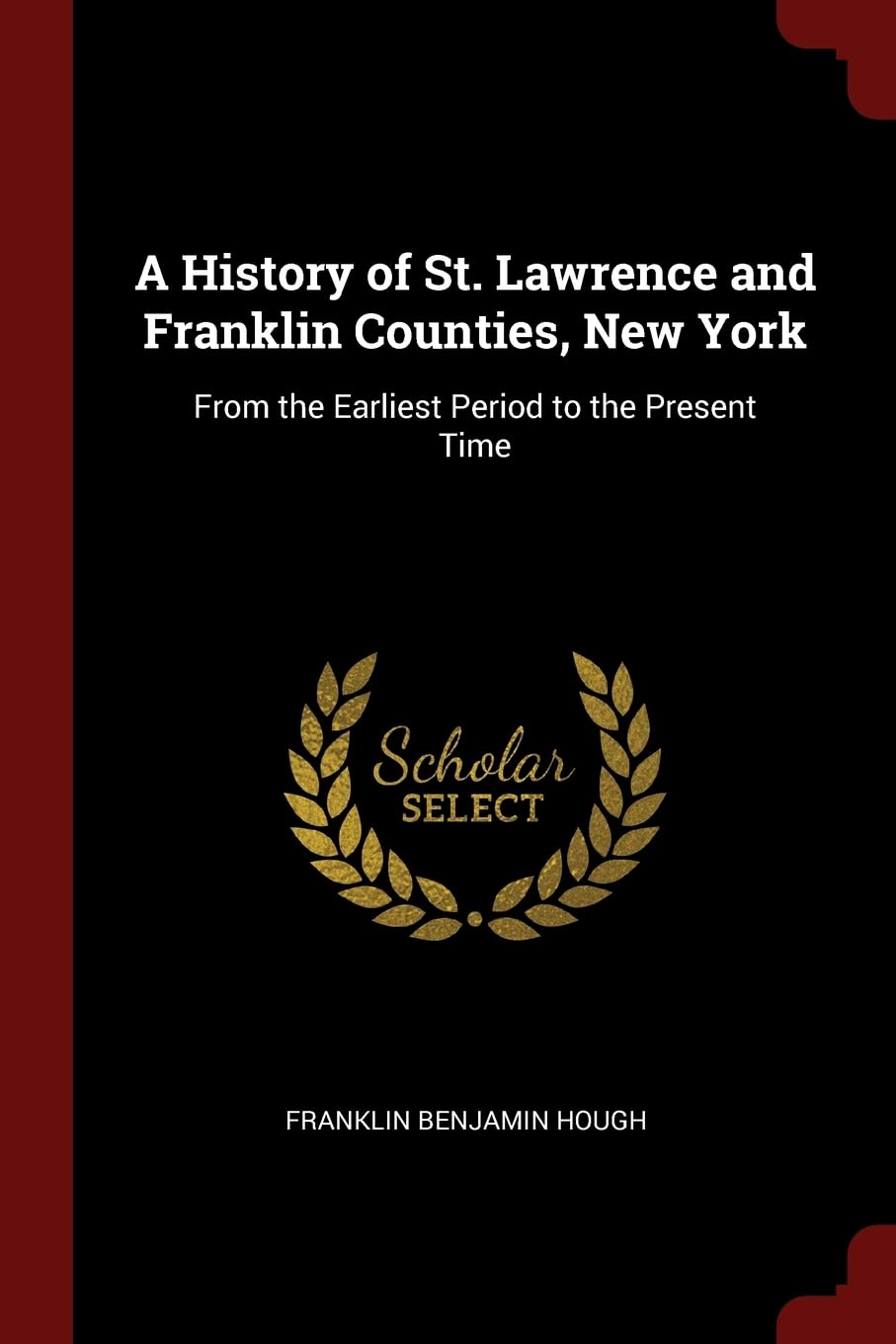 A History of St. Lawrence and Franklin Counties, New York: From the Earliest Period to the Present Time