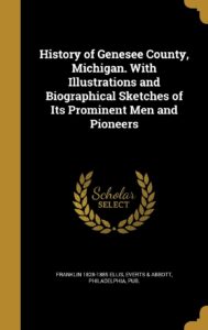 history of genesee county, michigan. with illustrations and biographical sketches of its prominent men and pioneers