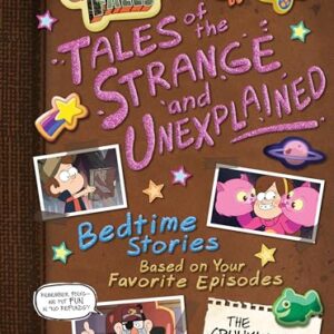 Gravity Falls: Gravity Falls: Tales of the Strange and Unexplained: (Bedtime Stories Based on Your Favorite Episodes!) (5-Minute Stories)