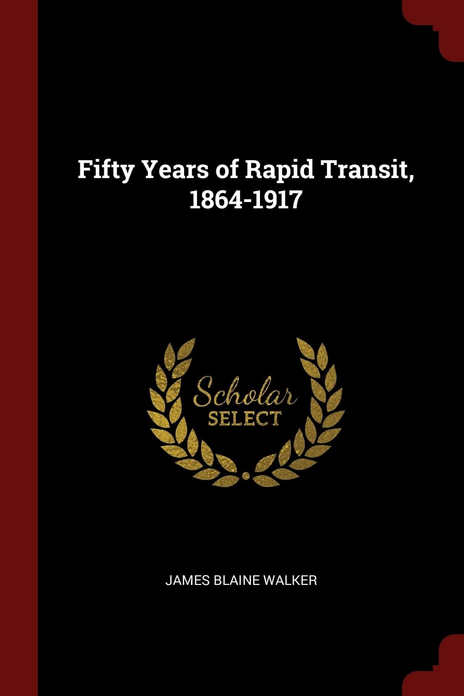 Fifty Years of Rapid Transit, 1864-1917