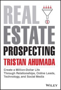 real estate prospecting: create a million-dollar life through relationships, online leads, technology, and social media