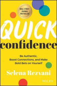 quick confidence: be authentic, boost connections, and make bold bets on yourself