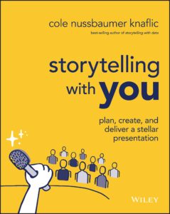 storytelling with you: plan, create, and deliver a stellar presentation