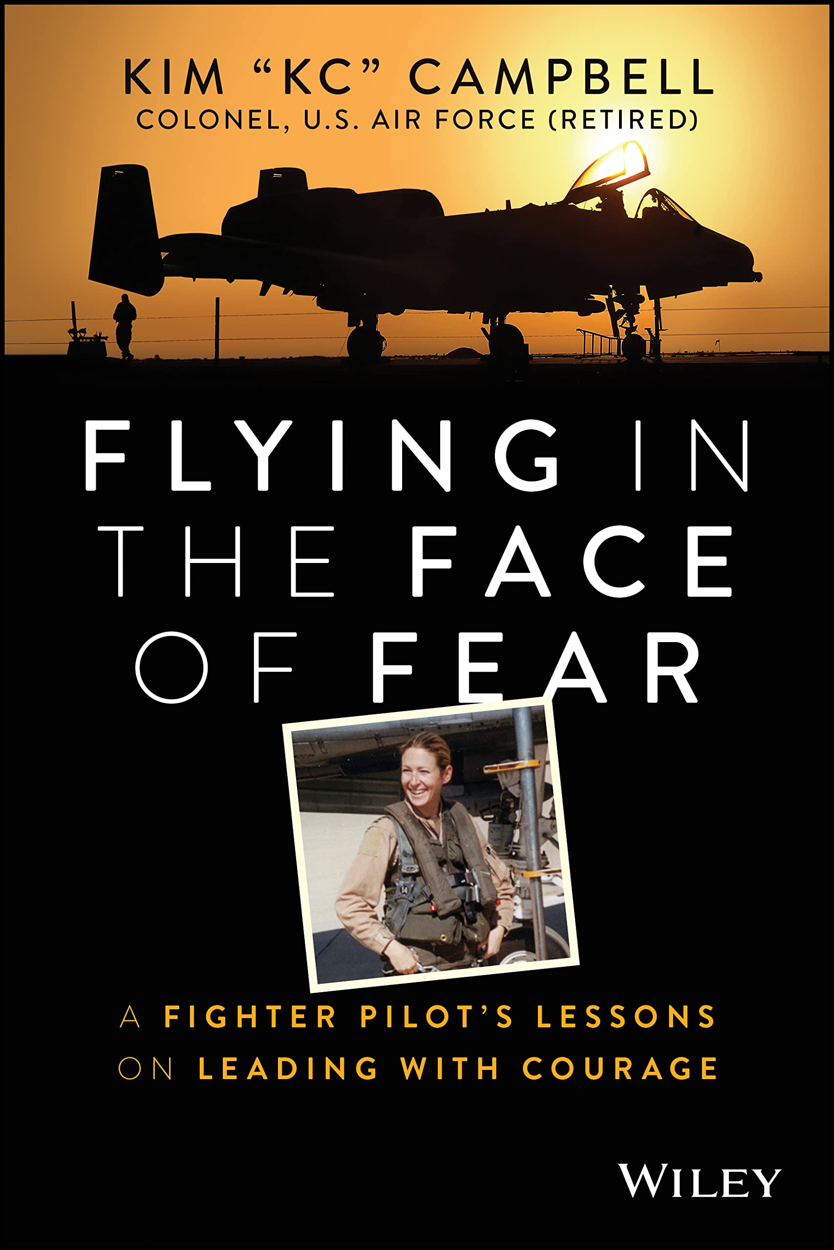 Flying in the Face of Fear: A Fighter Pilot's Lessons on Leading with Courage