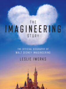 the imagineering story: the official biography of walt disney imagineering