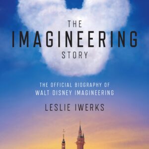 The Imagineering Story: The Official Biography of Walt Disney Imagineering