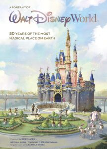 a portrait of walt disney world: 50 years of the most magical place on earth (disney editions deluxe)