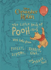 christopher robin: the little book of poohisms: with help from piglet, eeyore, rabbit, owl, and tigger, too!