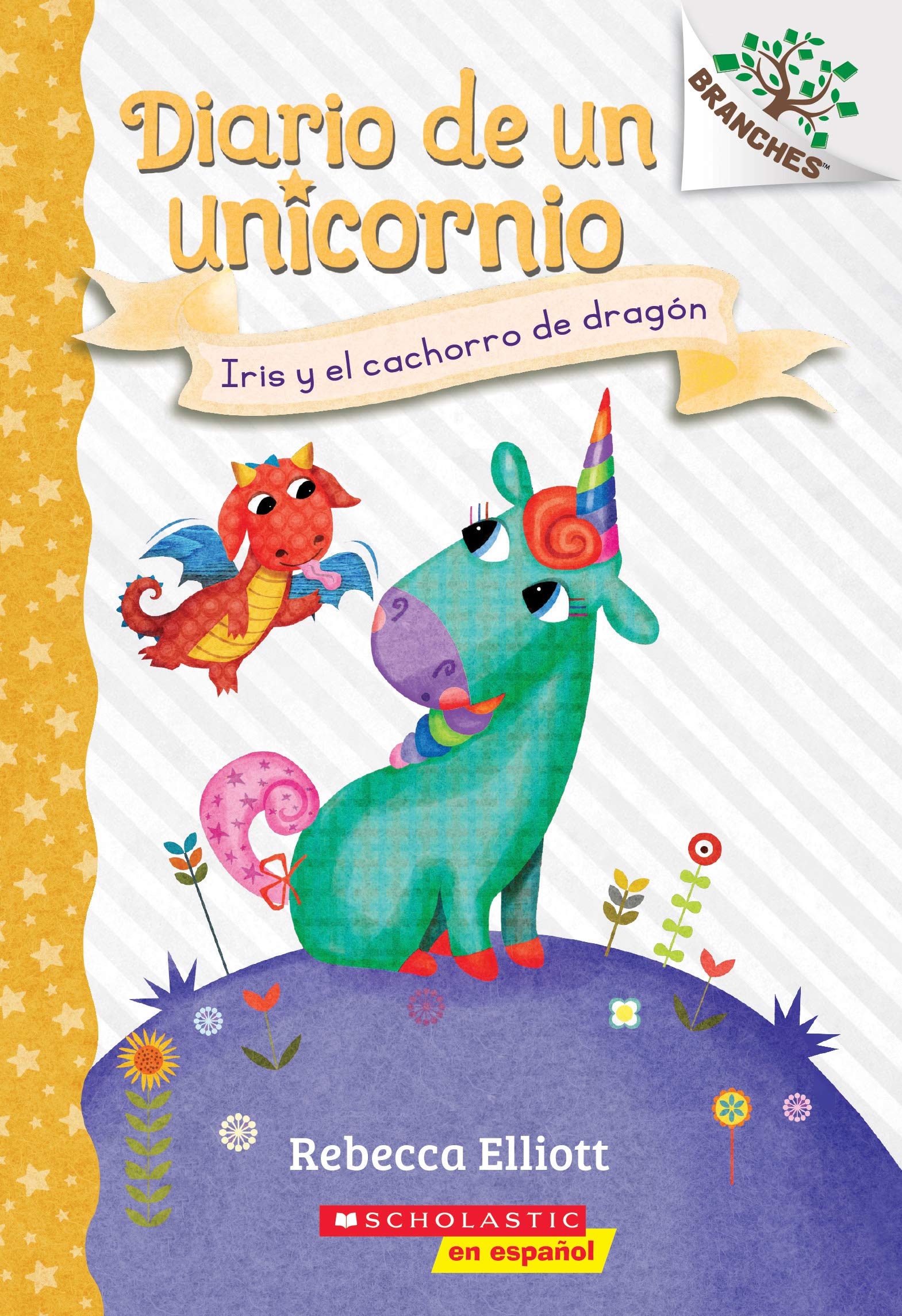 Diario de un Unicornio #2: Iris y el cachorro de dragón (Bo and the Dragon-Pup) (2) (Spanish Edition)