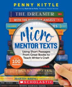 micro mentor texts: using short passages from great books to teach writer’s craft