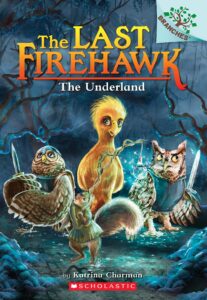 the underland: a branches book (the last firehawk #11)