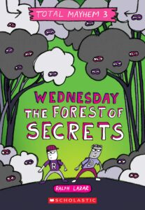 wednesday – the forest of secrets (total mayhem #3)