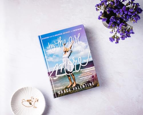 To the Girl Looking for More: 90 Devotions to Help You Ditch the Lies, Love Yourself, and Live Big for God