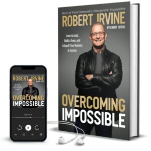 Overcoming Impossible: Learn to Lead, Build a Team, and Catapult Your Business to Success