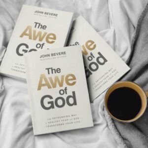 The Awe of God: The Astounding Way a Healthy Fear of God Transforms Your Life