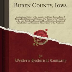 The History of Van Buren County, Iowa (Classic Reprint)