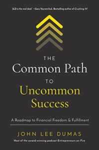 the common path to uncommon success: a roadmap to financial freedom and fulfillment