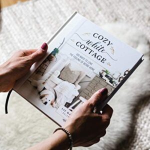 Cozy White Cottage: 100 Ways to Love the Feeling of Being Home