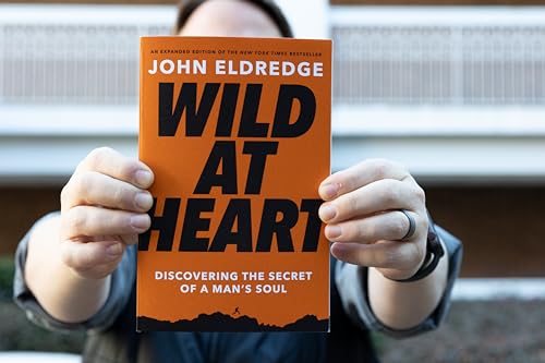 Wild at Heart Expanded Edition: Discovering the Secret of a Man's Soul