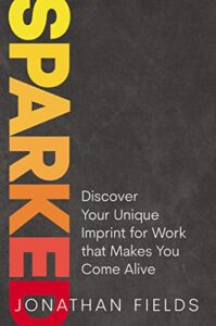 sparked: discover your unique imprint for work that makes you come alive