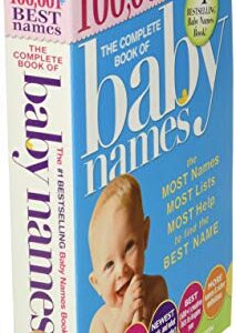 The Complete Book of Baby Names: The #1 Baby Names Book with the Most Unique Baby Girl and Boy Names (Gifts for Expecting Mothers, Fathers, Parents)