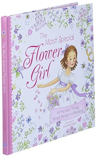 The Most Special Flower Girl: All the Best Things About Being in a Wedding (Sweet Gift for the Littlest Member of Your Holiday or Winter Wedding Party)