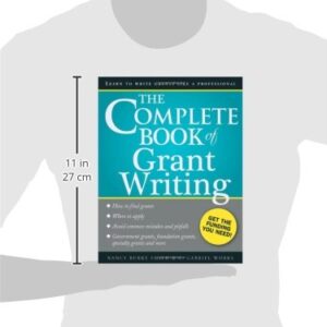 The Complete Book of Grant Writing: Learn to Write Grants Like a Professional (Includes 20 Samples of Grant Proposals and More for Nonprofits, Educators, Artists, Businesses, and Entrepreneurs)