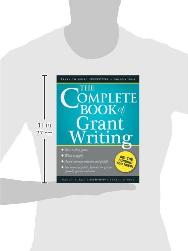 The Complete Book of Grant Writing: Learn to Write Grants Like a Professional (Includes 20 Samples of Grant Proposals and More for Nonprofits, Educators, Artists, Businesses, and Entrepreneurs)