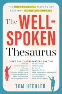 the well-spoken thesaurus: the most powerful ways to say everyday words and phrases (christmas gift or stocking stuffer for writers or college students)