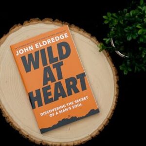 Wild at Heart Expanded Edition: Discovering the Secret of a Man's Soul