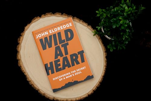 Wild at Heart Expanded Edition: Discovering the Secret of a Man's Soul