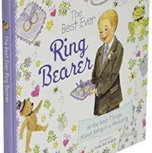 The Best Ever Ring Bearer: All the Best Things About Being in a Wedding (Special Gift for a Ring Bearer Proposal and to Prepare Him for a Holiday or Winter Wedding)