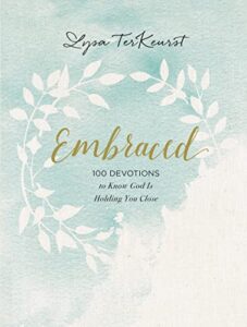 embraced: 100 devotions to know god is holding you close