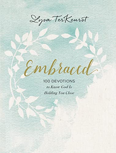 Embraced: 100 Devotions to Know God Is Holding You Close