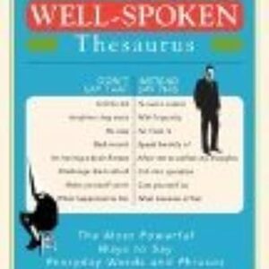 The Well-Spoken Thesaurus: The Most Powerful Ways to Say Everyday Words and Phrases (Christmas Gift or Stocking Stuffer for Writers or College Students)