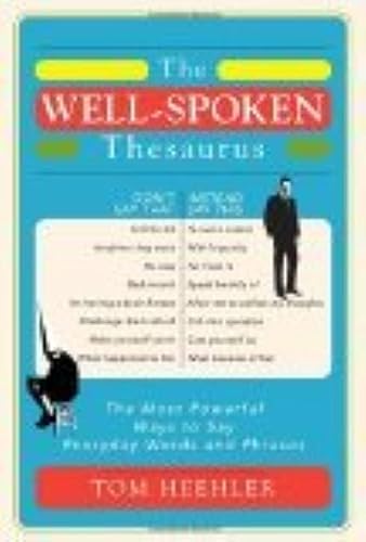 The Well-Spoken Thesaurus: The Most Powerful Ways to Say Everyday Words and Phrases (Christmas Gift or Stocking Stuffer for Writers or College Students)